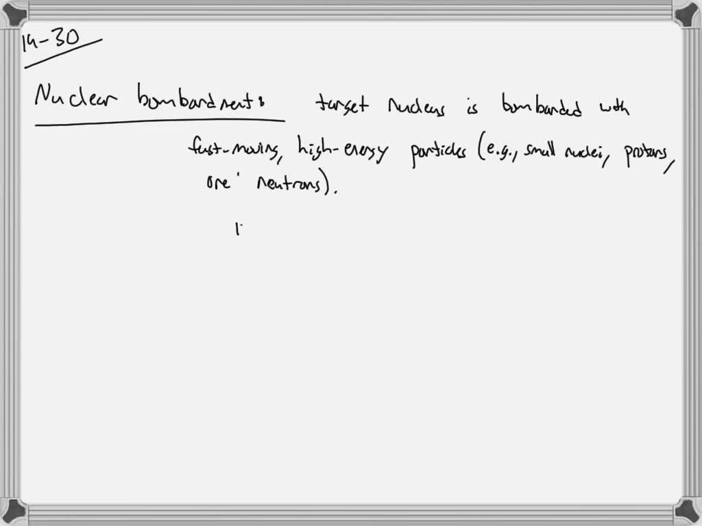 ⏩SOLVED:What is meant by a nuclear bombardment process? Give an… | Numerade