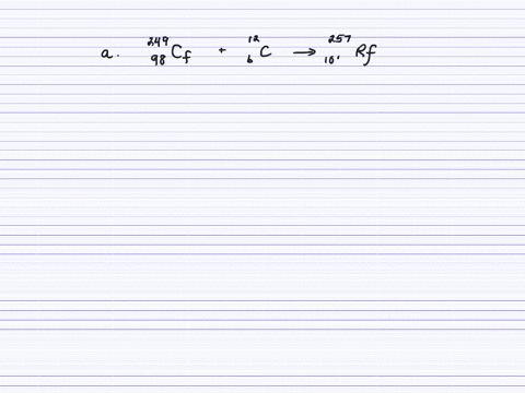 SOLVED: An isotope of rutherfordium, 104^257 Rf, is formed by the ...