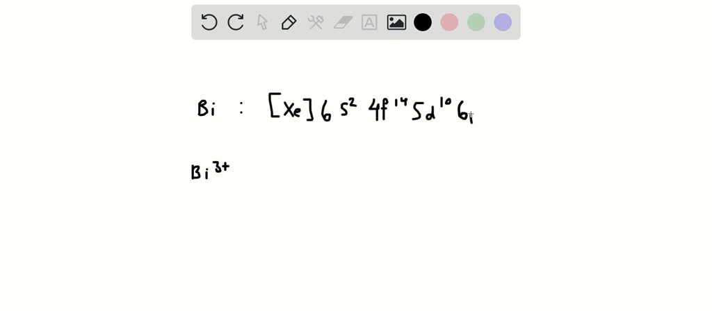 SOLVED:Write the electron configurations of Bi and Bi^3+.