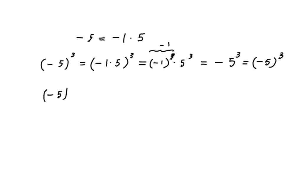 SOLVED: Explain why -5^3=(-5)^3 but -5^4 ≠(-5)^4. | Numerade