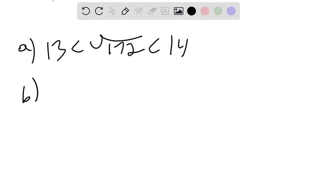 SOLVED: Estimate each root between two consecutive whole numbers. (a) √(172) (b) √(200) | Numerade
