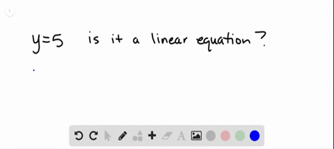 SOLVED: Is y=5 a linear equation? Explain. | Numerade