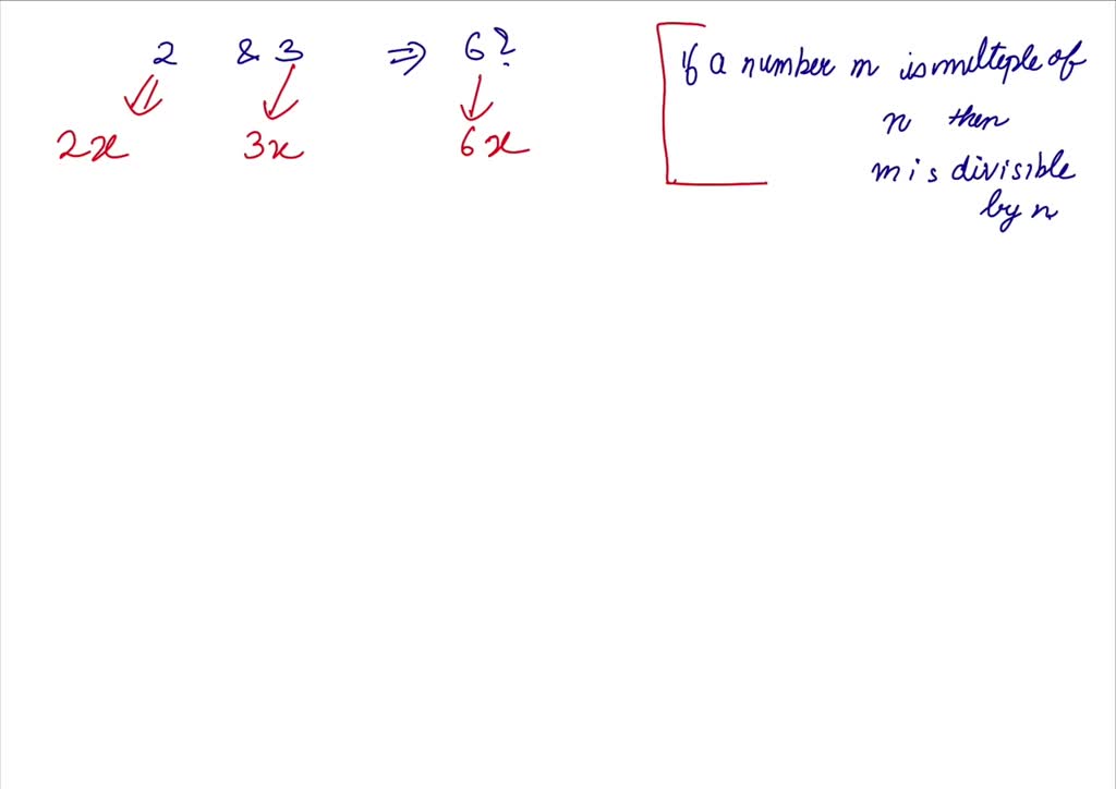 SOLVED:If a number is divisible by 2 and by 3 why is it also divisible ...