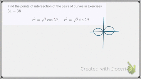 SOLVED:Find the points of intersection of the pairs of curves in Exercises 31-38 . r^2=√(2) cos2 ...