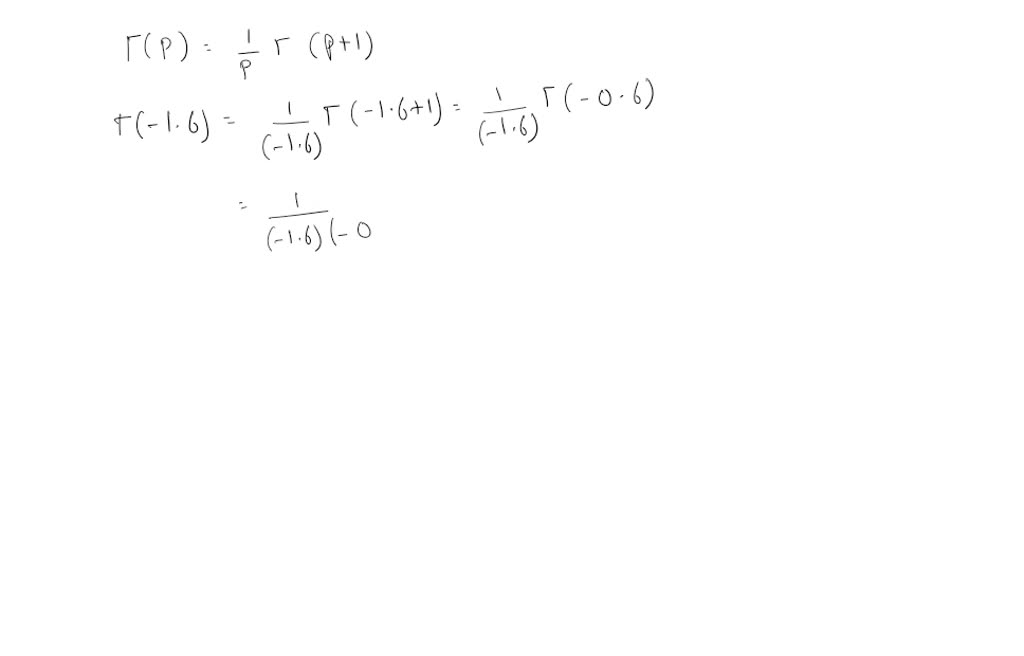SOLVED:Evaluate the following Γfuntions using (4.1) and tables. Γ(-1.6)