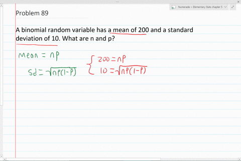 Given that a binomial variable has mean 12 and variance 8 , find p and ...