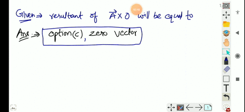 SOLVED:The resultant of A⃗ ×0 will be equal to: (a) zero (b) A⃗ (c ...