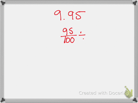 SOLVED:Convert the decimal to a fraction. 9.95