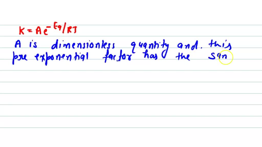 SOLVED:In Arrhenius equation: K=Ae^-Ea KT a. The pre-exponential factor ...