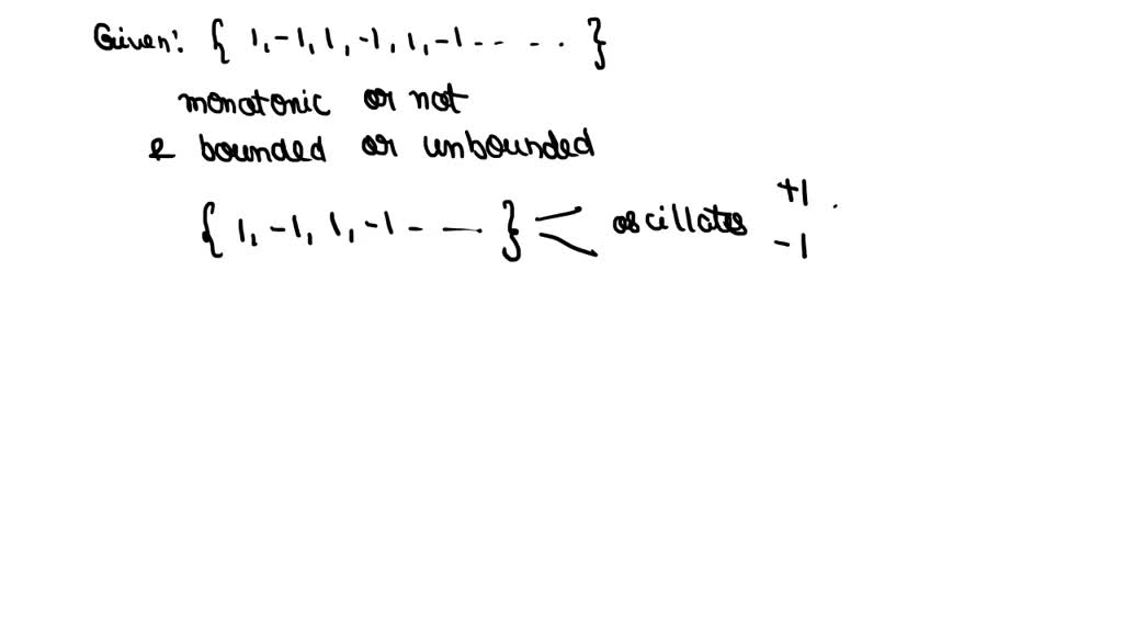 SOLVED:Determine whether the sequences are monotonic or not. Also ... SOLVED:Determine whether the sequences are monotonic or not. Also ...