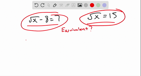 SOLVED:Classify each of the following statements as either true or false. √(x)-8=7 is equivalent ...