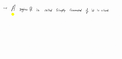 SOLVED:True or False A region R is called simply connected if it is closed