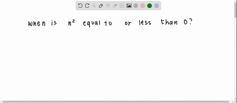 SOLVED:For what values of n, if any, will n^2 be equal to or less than 0?