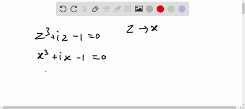 SOLVED:The equation z^3+i z-1=0 has (A) three real roots (B) one real ...