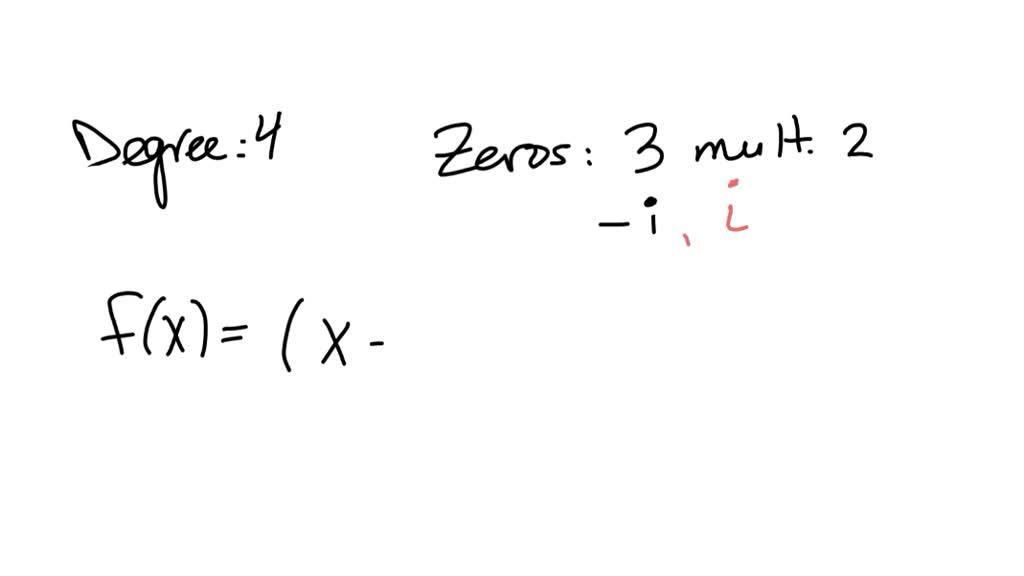 SOLVED:A complex polynomial function f of degree 4 with real coefficients has the zeros -1,2 ...