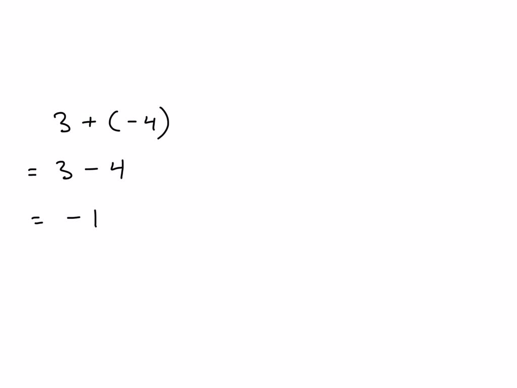 SOLVED:Calculate and express each result in its simplest form:3+(-4)