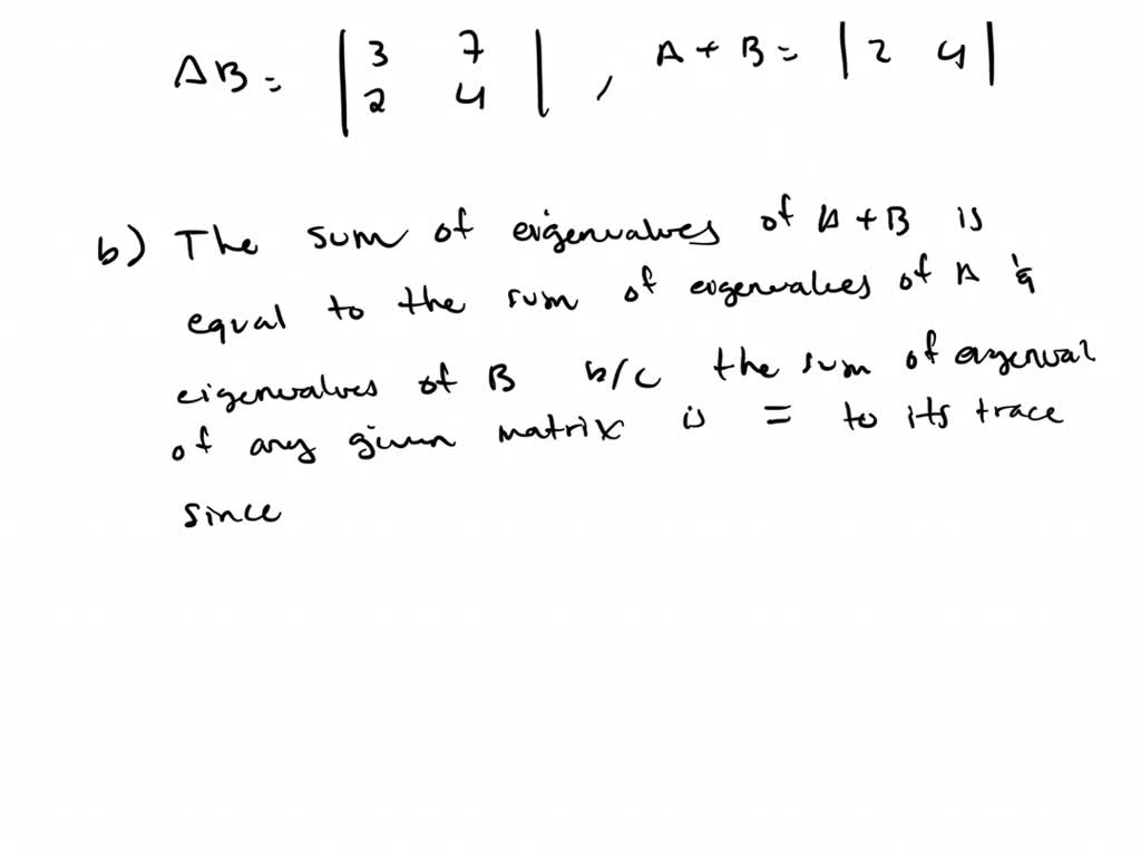 (a) Construct 2 by 2 matrices such that the eigenvalues of A B are not ...