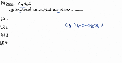 SOLVED:How many structural isomers of C4 H10 O that are ethers? (a) 1 ...