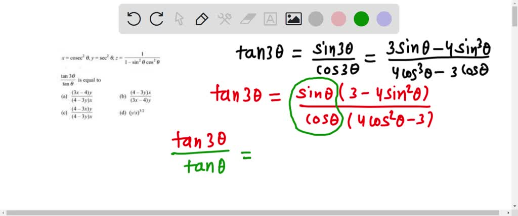 SOLVED:(tan3 θ)/(tanθ) is equal to (a) ((3 x-4) y)/((4-3 y) x) (b) ((4 ...
