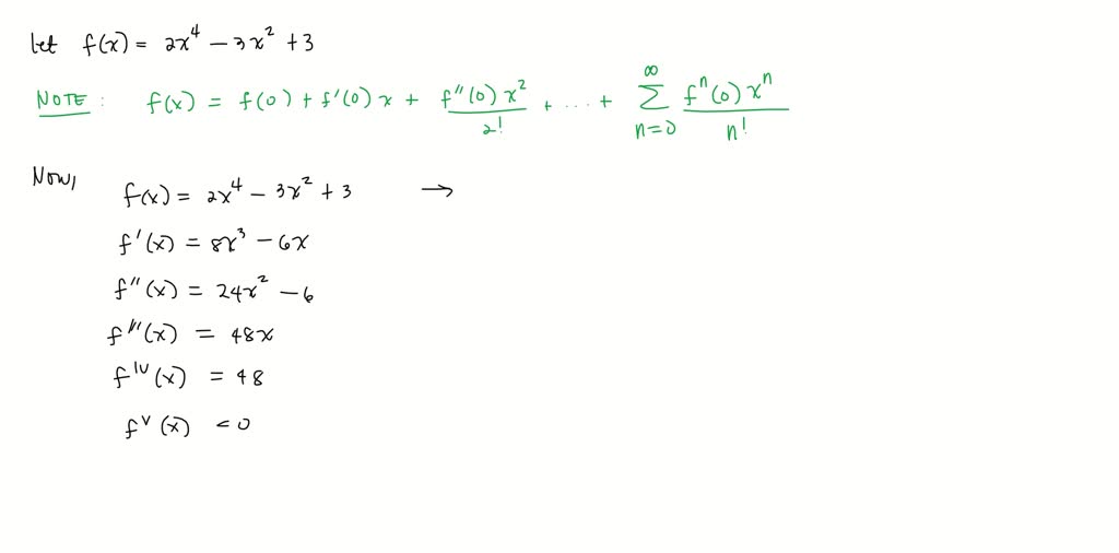 What is the Maclaurin series for f(x)=x^4-2 x^2+3 ? What is the Taylor ...