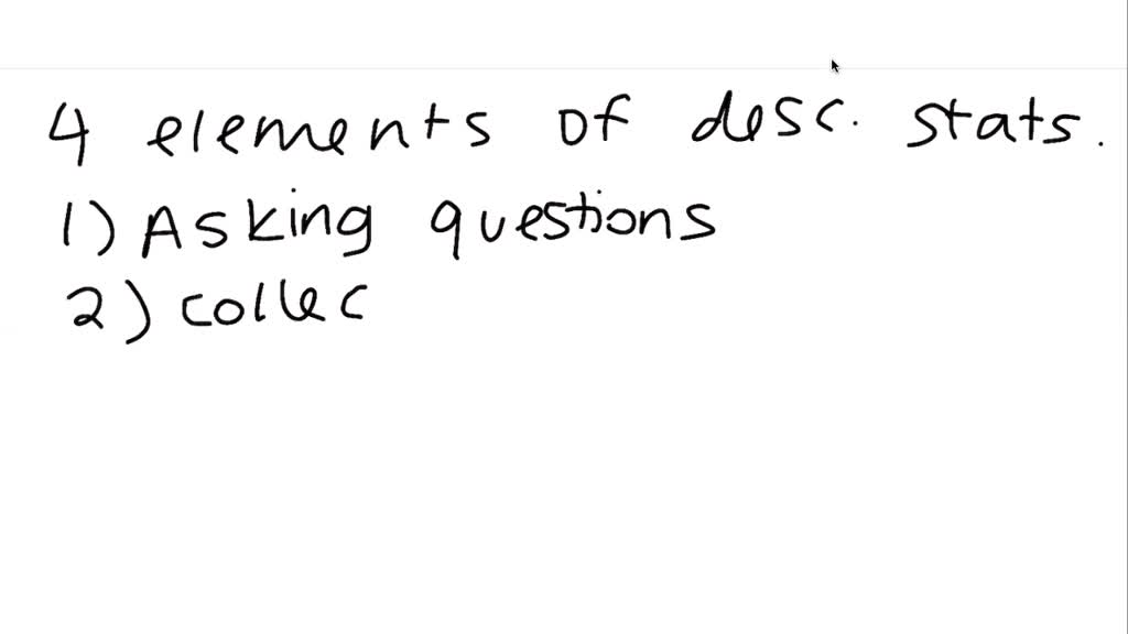 List the four elements of descriptive statistical problems. | Numerade