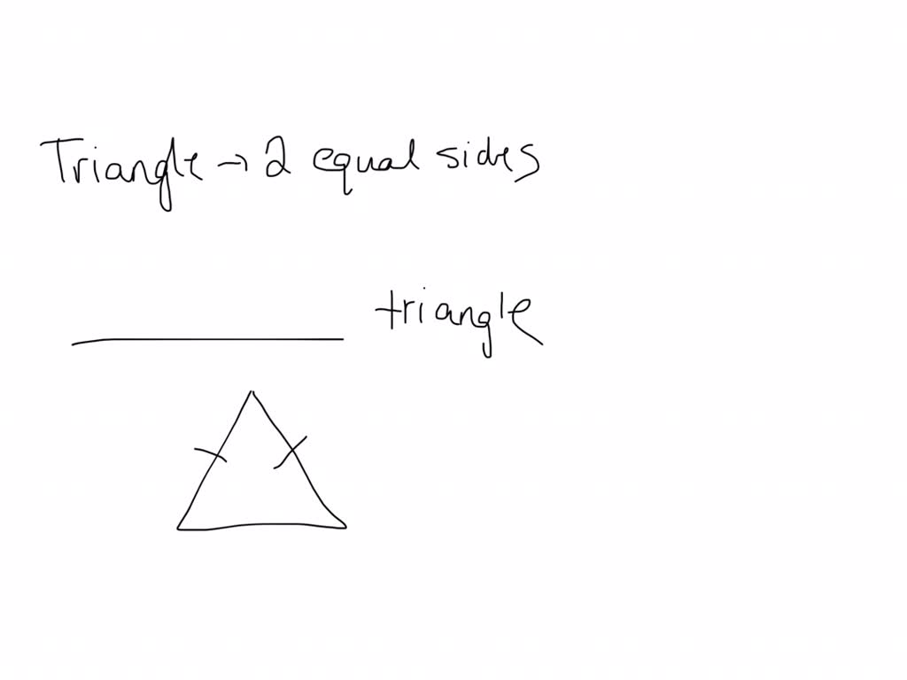 Isosceles triangle: A triangle whose two sides are equal. | Numerade