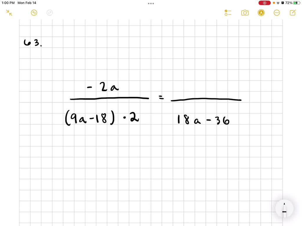 ⏩SOLVED:(-2 a)/(9 a-18)=(?)/(18 a-36) | Numerade