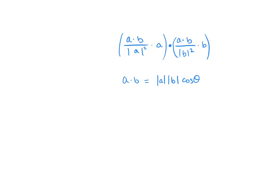 If θis the angle between vectors 𝐚 and 𝐛, show that proj𝐚 𝐛 ·proj𝐛 𝐚=(𝐚 ...
