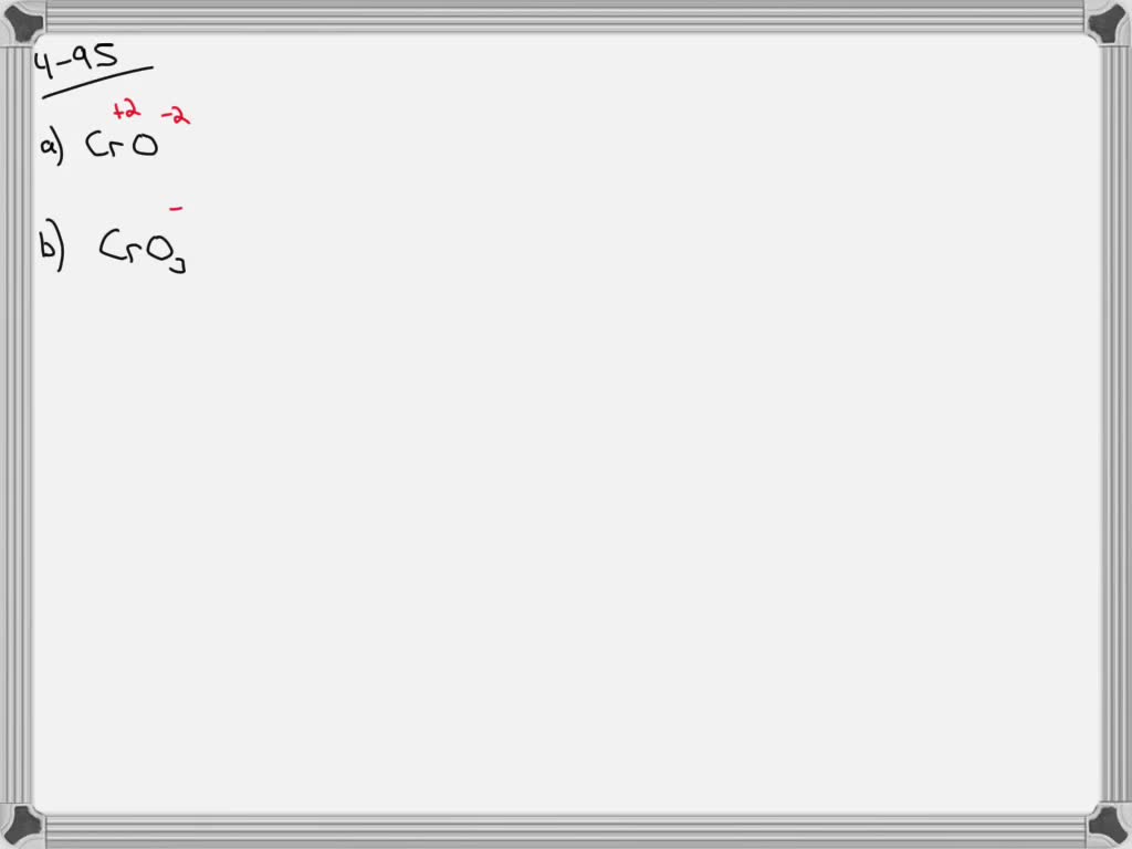 What is the oxidation state of Cr in each compound? a. CrO b. CrO3 c ...