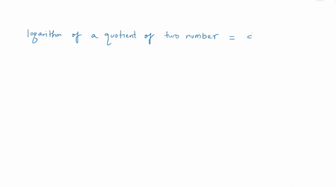 ⏩SOLVED:The logarithm of a quotient of two numbers is the same the … | Numerade