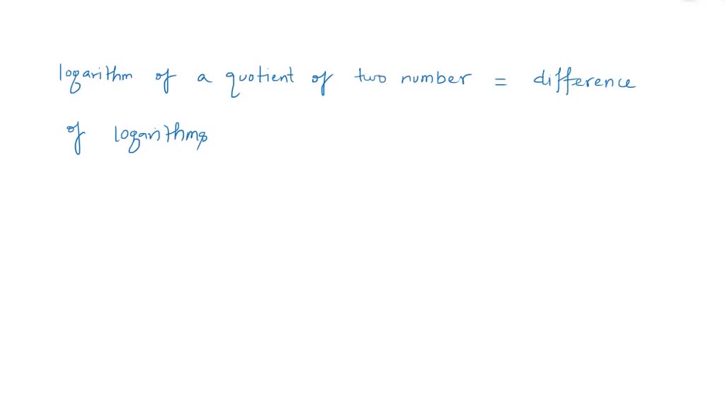 ⏩SOLVED:The logarithm of a quotient of two numbers is the same the ...