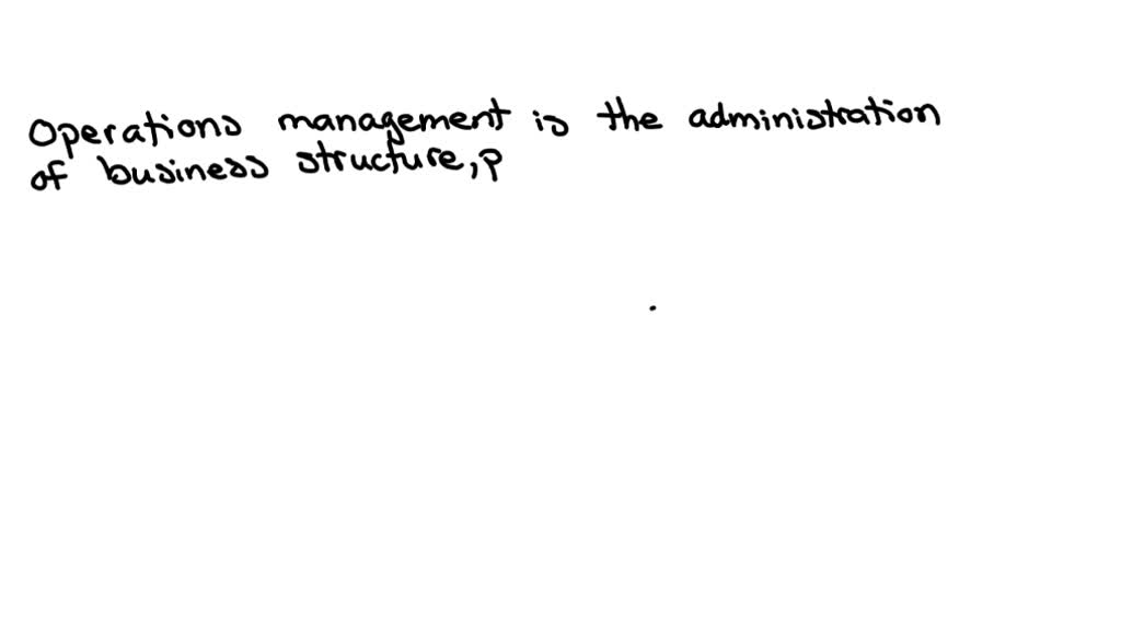 SOLVED: What is operations management and how is it used in both ...