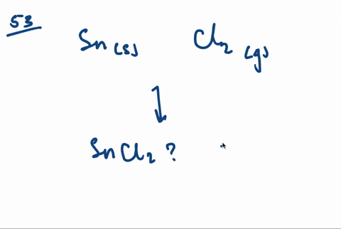 SOLVED:Would you expect the reaction of Sn(s) and Cl2(g) to yield SnCl2 ...