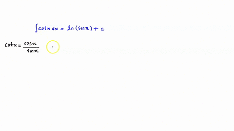SOLVED:Verify that ∫cotx d x=ln(sinx)+C. (Do not try to solve the integral from scratch.)