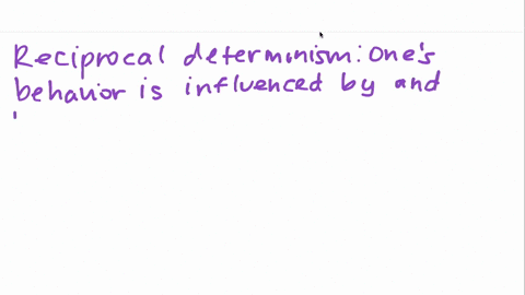 Using the concept of reciprocal determinism as the basis, what are the ...