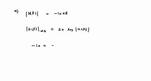 ⏩SOLVED:a. Given |H(f)|dB=-10 dB, find |H(f)| . b. Repeat for… | Numerade