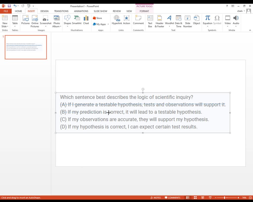 Which sentence best describes the logic of scientific inquiry? (A) If I ...