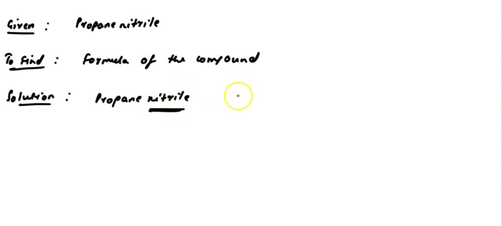 SOLVED:The formula of propanenitrile is (a) CH2 CN (b) C2 H5 CN (c) CH7 ...
