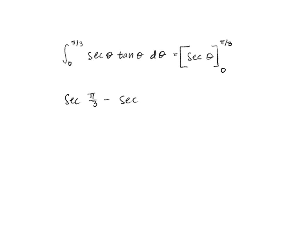 Evaluate the integral. ∫0^π/ 3 secθtanθd θ | Numerade