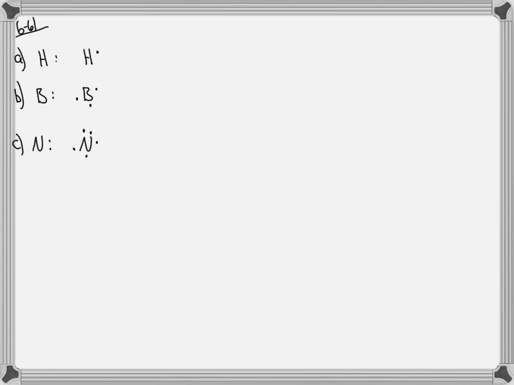 SOLVED Draw An Electron Dot Diagram For Each Of The Following a SOLVED Draw An Electron Dot Diagram For Each Of The Following a
