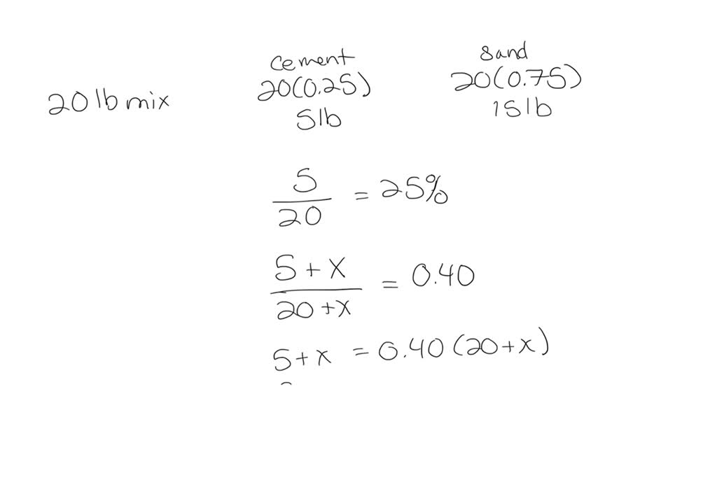 SOLVED:A contractor has a 24-pound mixture that is one-fourth cement and three-fourths sand. How ...
