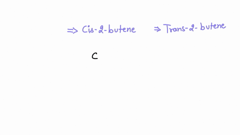 ⏩SOLVED:Draw the structures of c i s-2 -butene and trans-2- butene ...