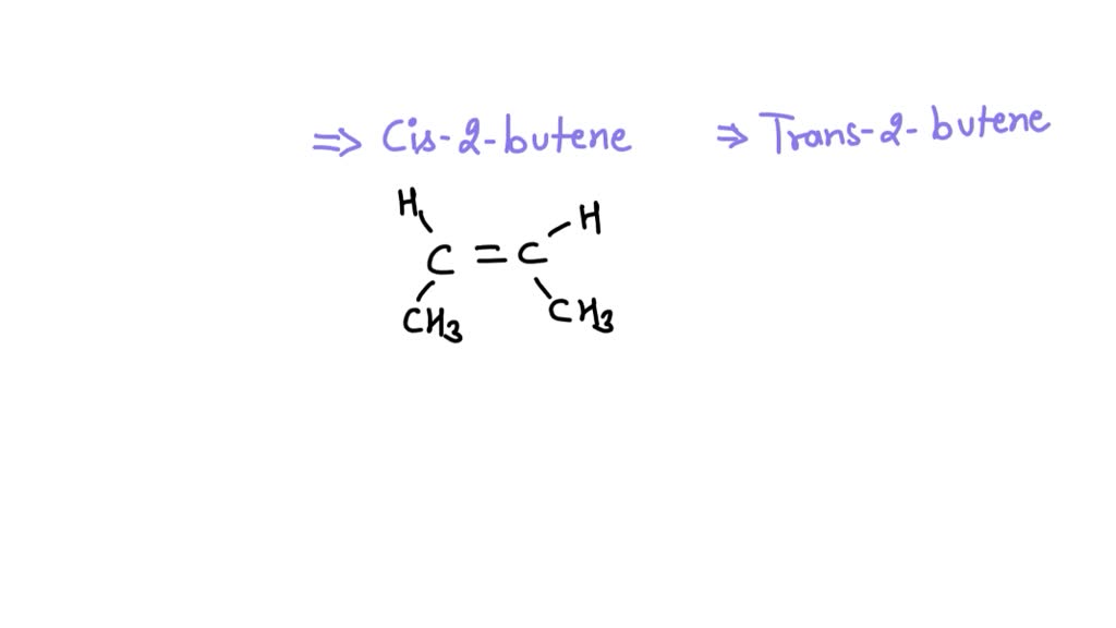 SOLVED: Dibuje las estructuras de cis-2-buteno y trans-2-buteno. ¿Cuál ...