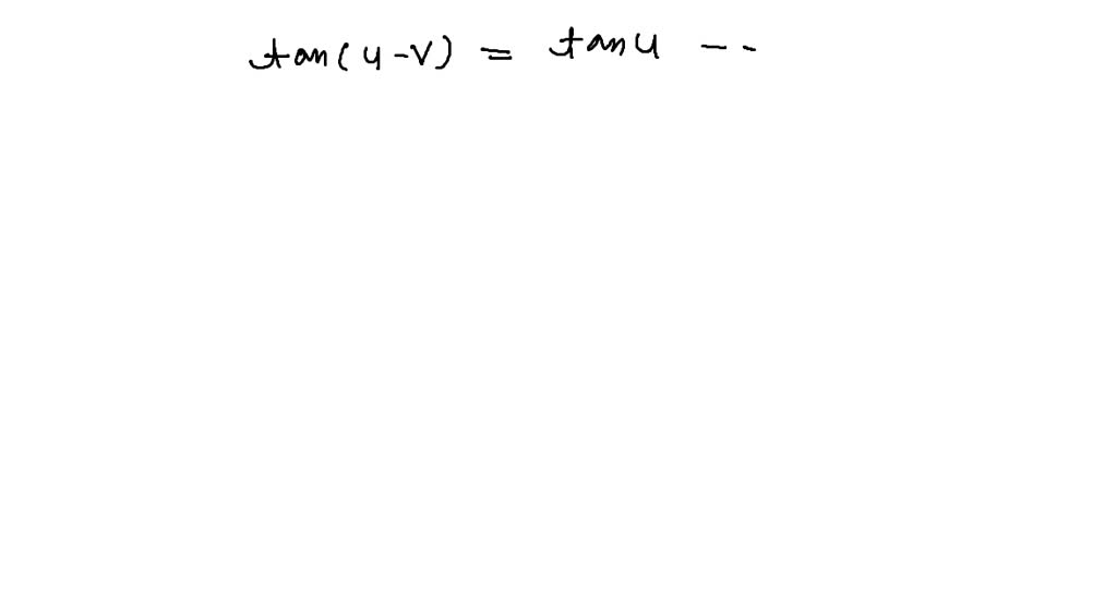 SOLVED:Fill in the blank to complete the trigonometric formula. tan(u-v)= SOLVED:Fill in the blank to complete the trigonometric formula. tan(u-v)=