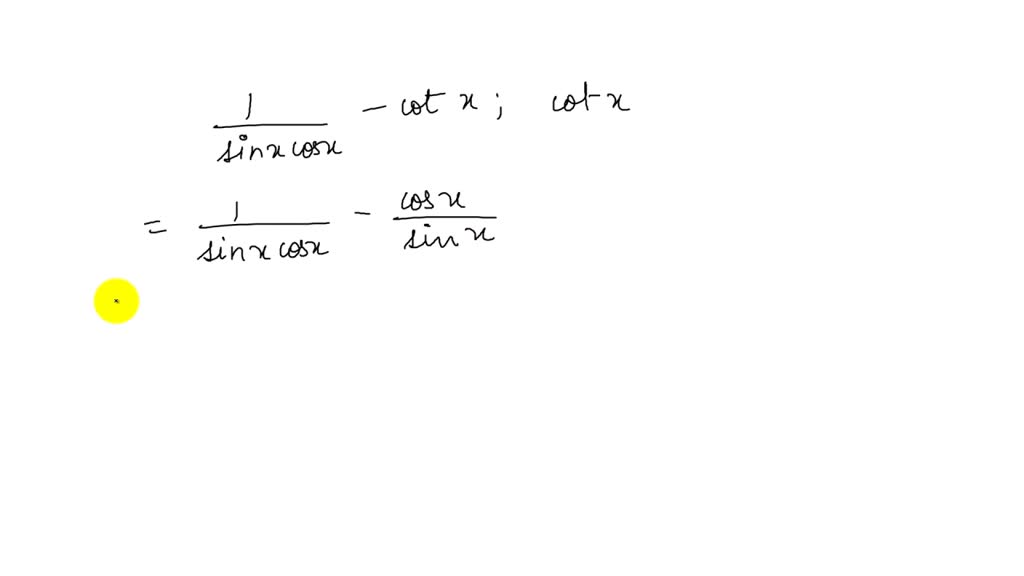Solvedrewrite Each Expression In Terms Of The Given Function Or Functions 1sinx Cosx Cotx