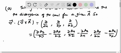 SOLVED:If 𝐀 is any vector field with continuous derivatives, div(curl 𝐀)= 0 or, using the "del ...