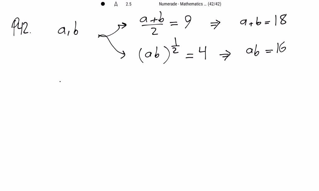 SOLVED:Let two numbers have arithmetic mean 9 and geometric mean 4 ...
