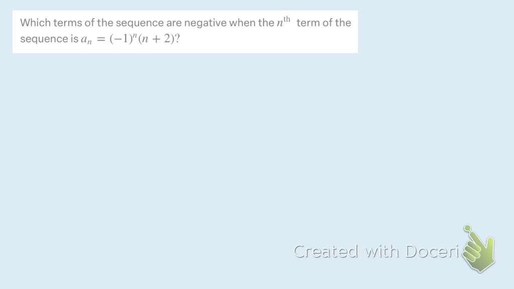 ⏩SOLVED:Which terms of the sequence are negative when the n^th term… | Numerade