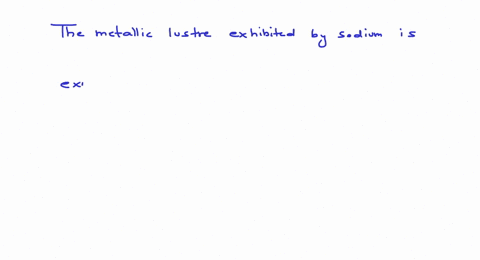 SOLVED:The metallic lustre exhibited by sodium is explained by: (a ...