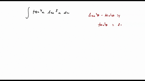 ⏩SOLVED:The integral ∫tan^4 x sec^5 x d x is equivalent to one whose ...